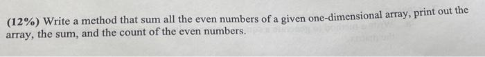 Solved a (12%) Write a method that sum all the even numbers | Chegg.com