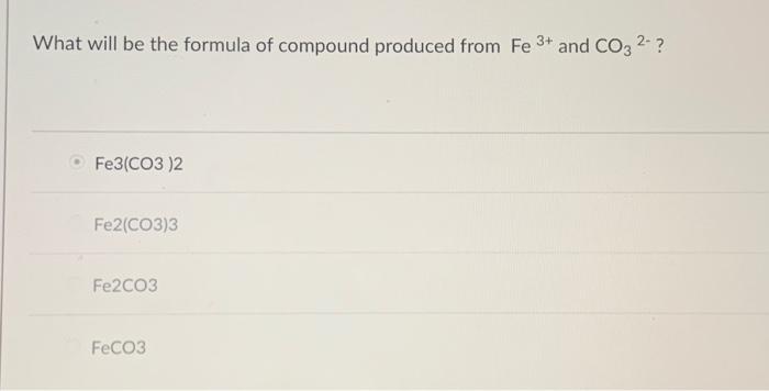 Solved What will be the formula of compound produced from Fe | Chegg.com