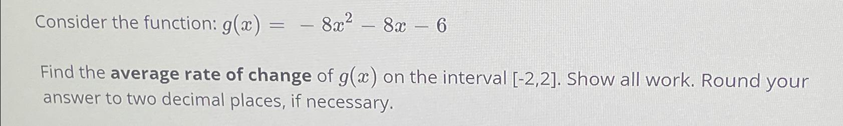 Solved Consider the function: g(x)=-8x2-8x-6Find the average | Chegg.com