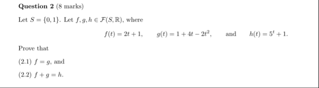 Solved Question 2 (8 ﻿marks)Let S={0,1}. ﻿Let f,g,hinF(S,R), | Chegg.com