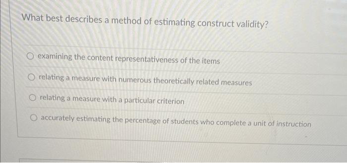 Solved What best describes a method of estimating construct | Chegg.com