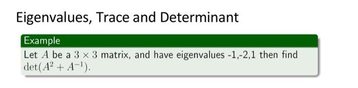 Solved Eigenvalues, Trace and Determinant | Chegg.com