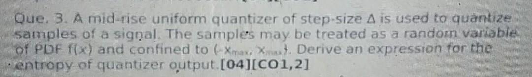 Solved Que. 3. A mid-rise uniform quantizer of step-size A | Chegg.com