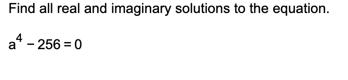 Solved Find all real and imaginary solutions to the | Chegg.com