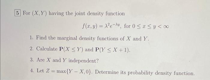Solved 5 For (X,Y) having the joint density function f(x,y) | Chegg.com