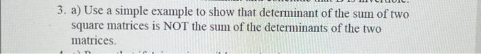 Solved a) Use a simple example to show that determinant of | Chegg.com