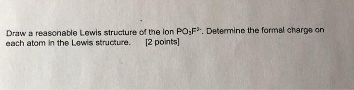 Solved Draw a reasonable Lewis structure of the ion PO3F2.. | Chegg.com