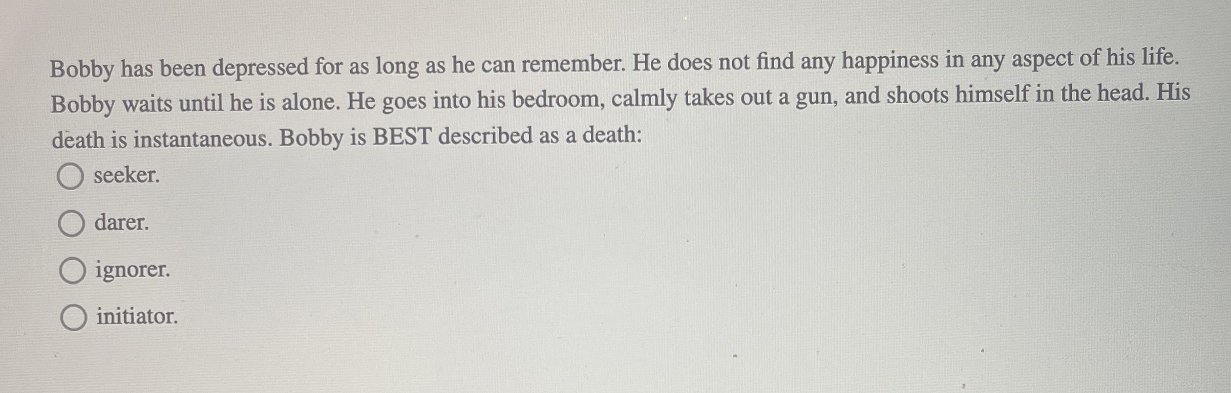 Solved Bobby has been depressed for as long as he can | Chegg.com