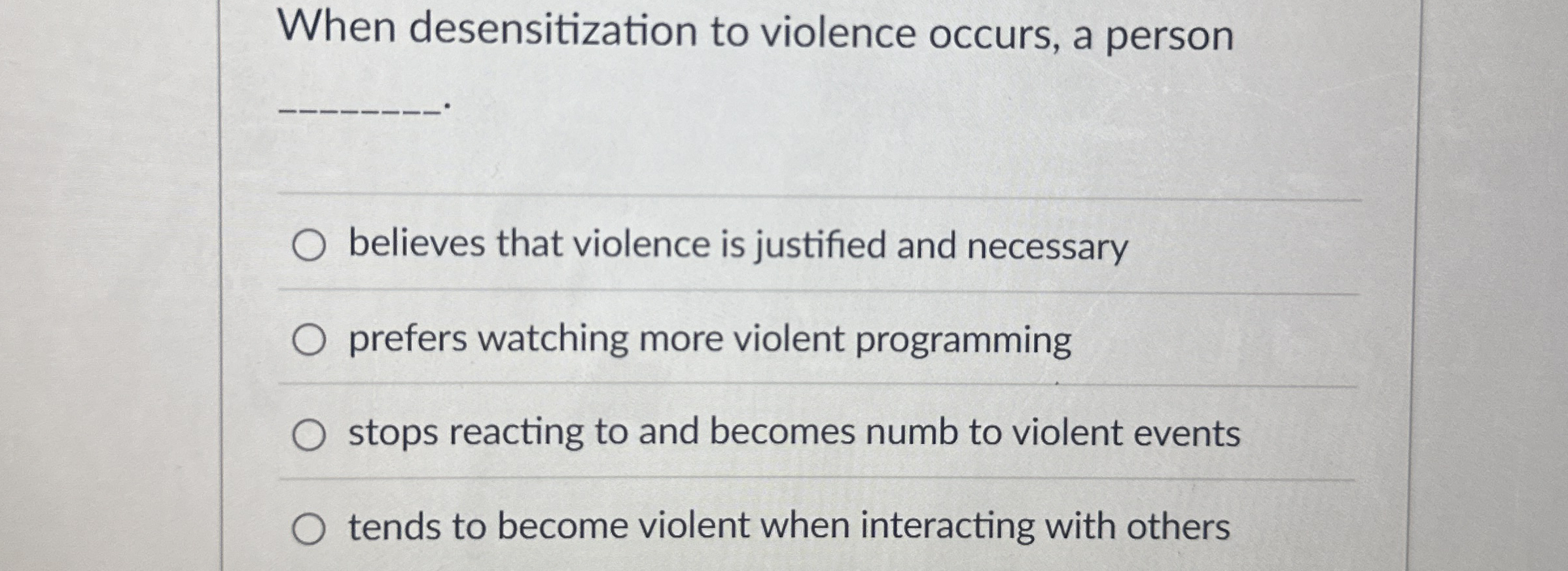 Solved When desensitization to violence occurs, a | Chegg.com