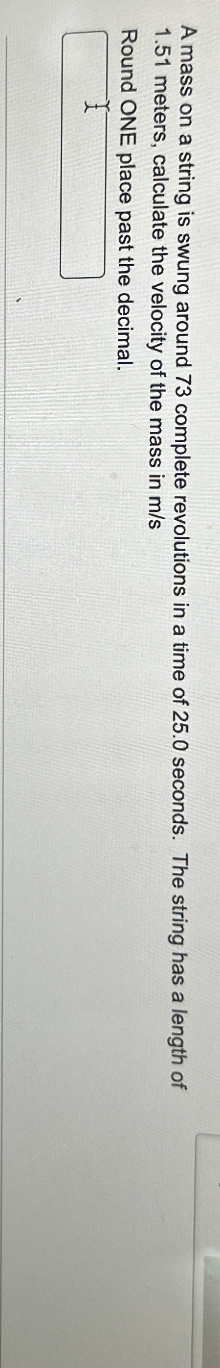 Solved A mass on a string is swung around 73 ﻿complete | Chegg.com