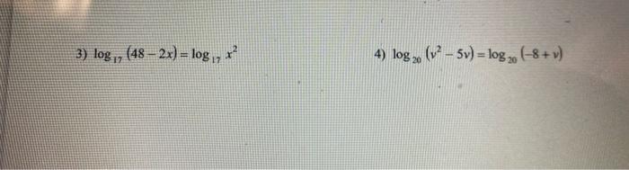 Solved 3) log ,, (48 – 2x) = log,, ? 17 4) log (2 - 5v) = | Chegg.com