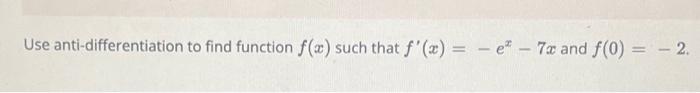 Solved Use anti-differentiation to find function f(x) such | Chegg.com Solved Use anti-differentiation to find function f(x) such | Chegg.com