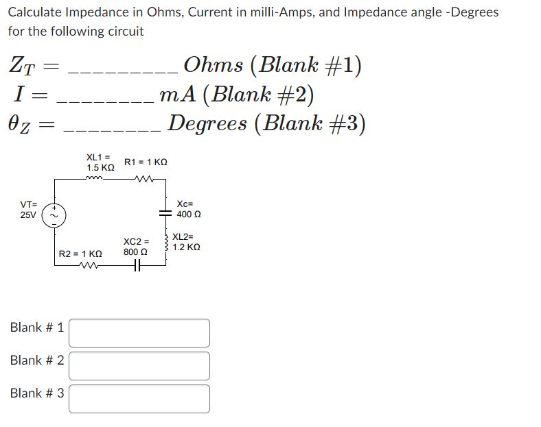 Solved Calculate Impedance in Ohms, Current in milli-Amps, | Chegg.com