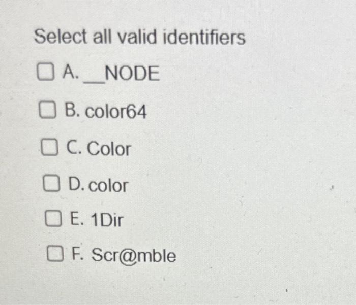 Solved Select all valid identifiers A. NODE B. color64 C. | Chegg.com