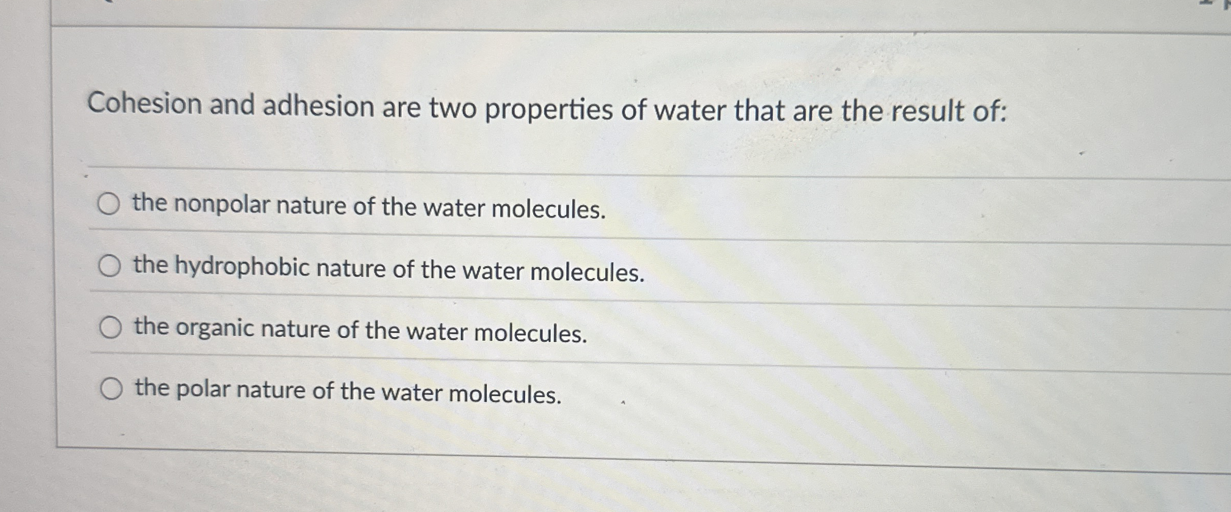 Solved Cohesion and adhesion are two properties of water | Chegg.com