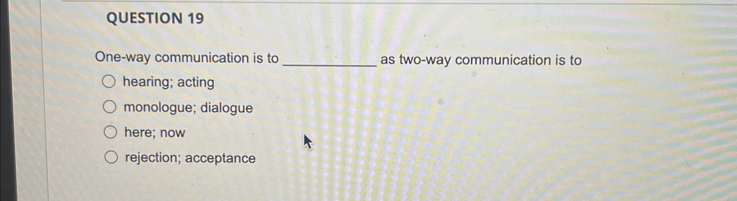 Solved QUESTION 19One-way communication is to ﻿as two-way | Chegg.com