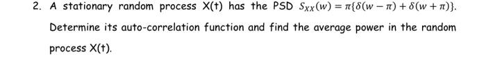 Solved 2. A stationary random process X(t) has the PSD | Chegg.com