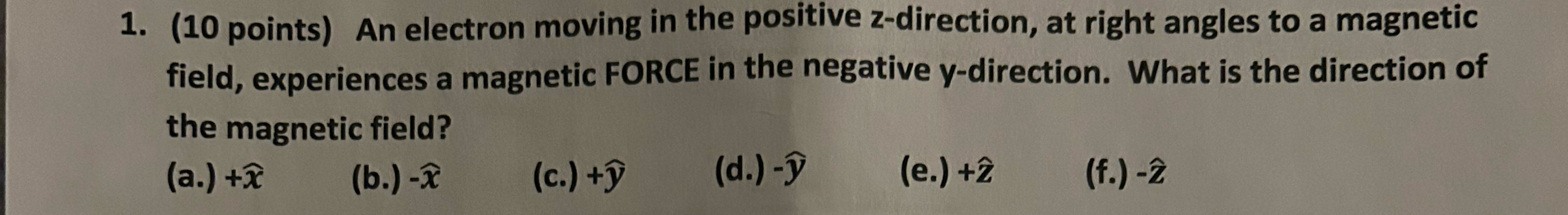 Solved (10 ﻿points) ﻿An electron moving in the positive | Chegg.com