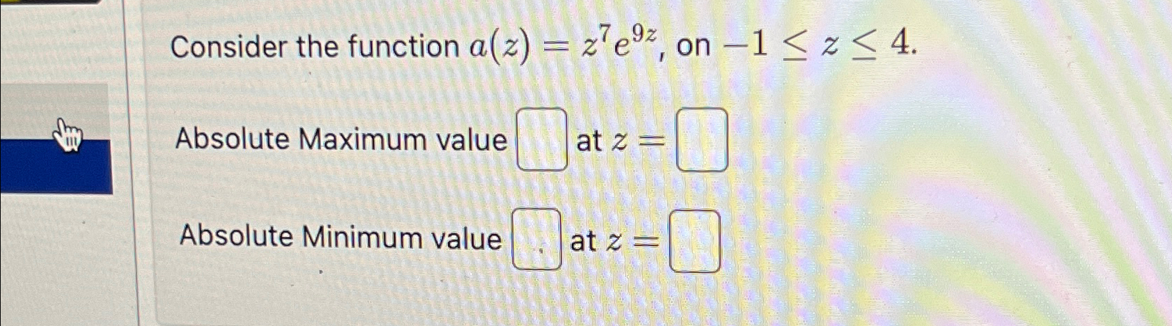 Solved Consider the function a(z)=z7e9z, ﻿on -1≤z≤4.Absolute | Chegg.com