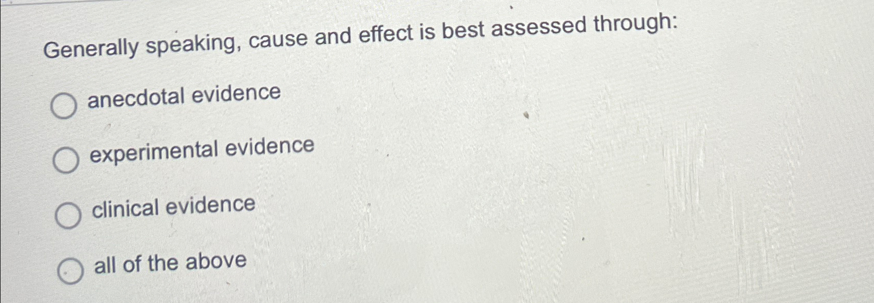 Solved Generally speaking, cause and effect is best assessed | Chegg.com