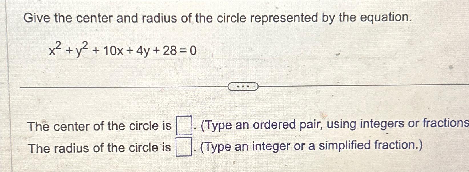 Solved Give the center and radius of the circle represented | Chegg.com