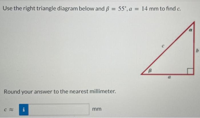 Solved Use the right triangle diagram below and β=55∘,a=14 | Chegg.com