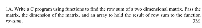 Solved 1A. Write a C program using functions to find the row | Chegg.com