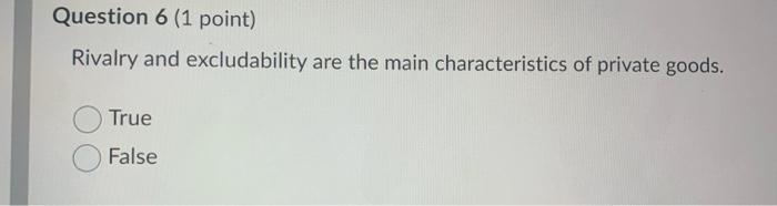 Solved Question 6 (1 point) Rivalry and excludability are | Chegg.com