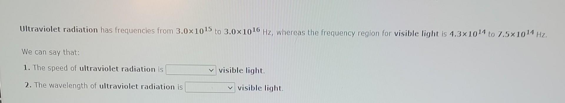 Solved Ultraviolet radiation has frequencies from 3.0×1015 | Chegg.com