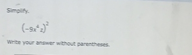 Solved Simplify.(-9x4z)2Write your answer without | Chegg.com