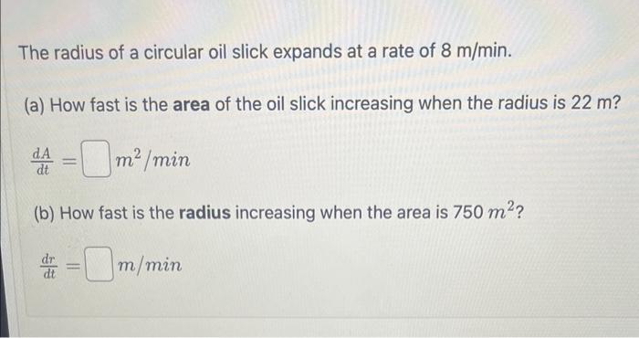 Solved The radius of a circular oil slick expands at a rate | Chegg.com
