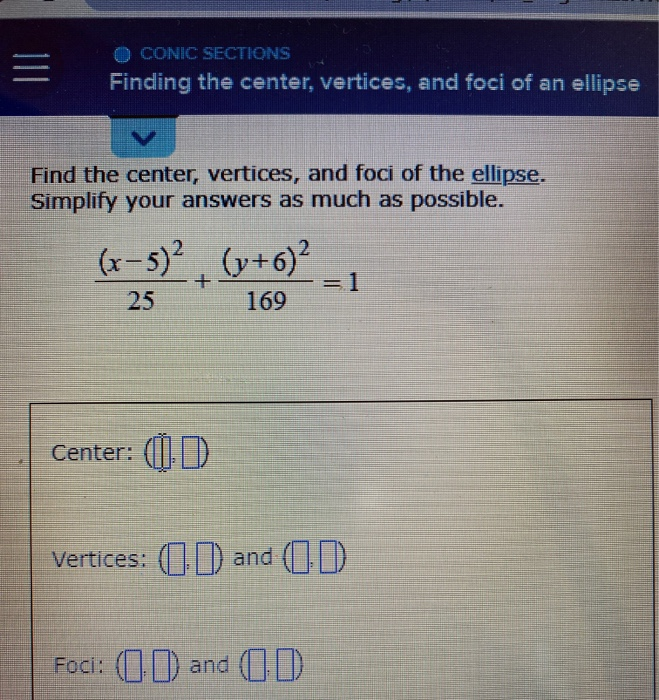Solved = CONIC SECTIONS Finding the center, vertices, and | Chegg.com