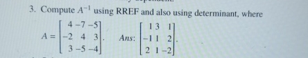 Solved Compute A-1 ﻿using RREF and also using determinant, | Chegg.com