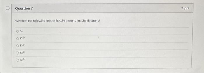 Solved Question 7Which of the following species has 34 | Chegg.com