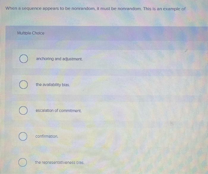 Solved When a sequence appears to be nonrandom, it must be | Chegg.com