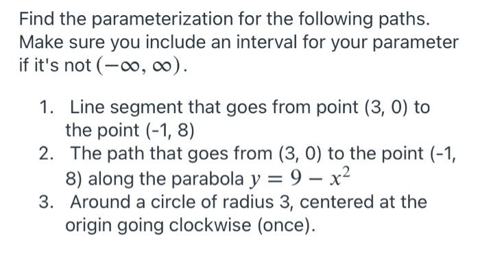Solved Find the parameterization for the following paths. | Chegg.com