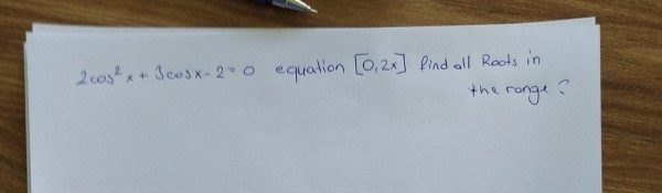 Solved 2008 x + 3 cosx-200 equation [0, 2x] find all Roots | Chegg.com
