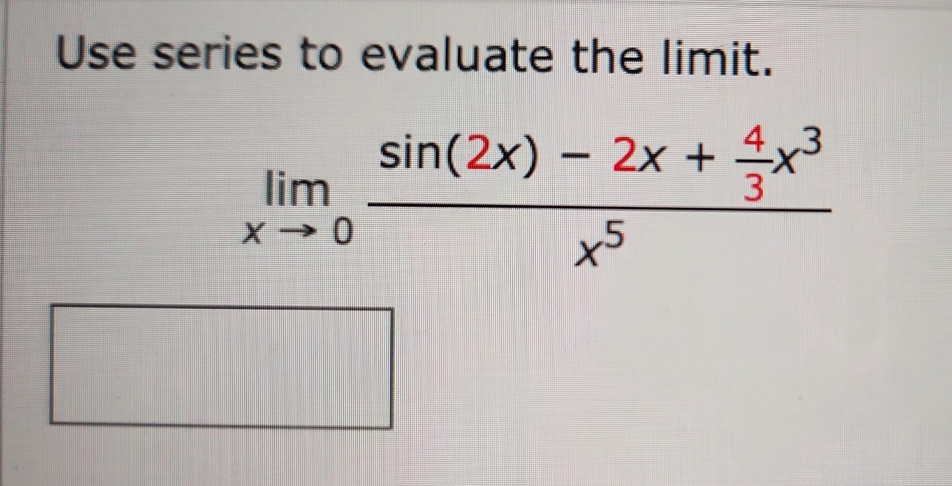 Solved Use series to evaluate the limit. | Chegg.com