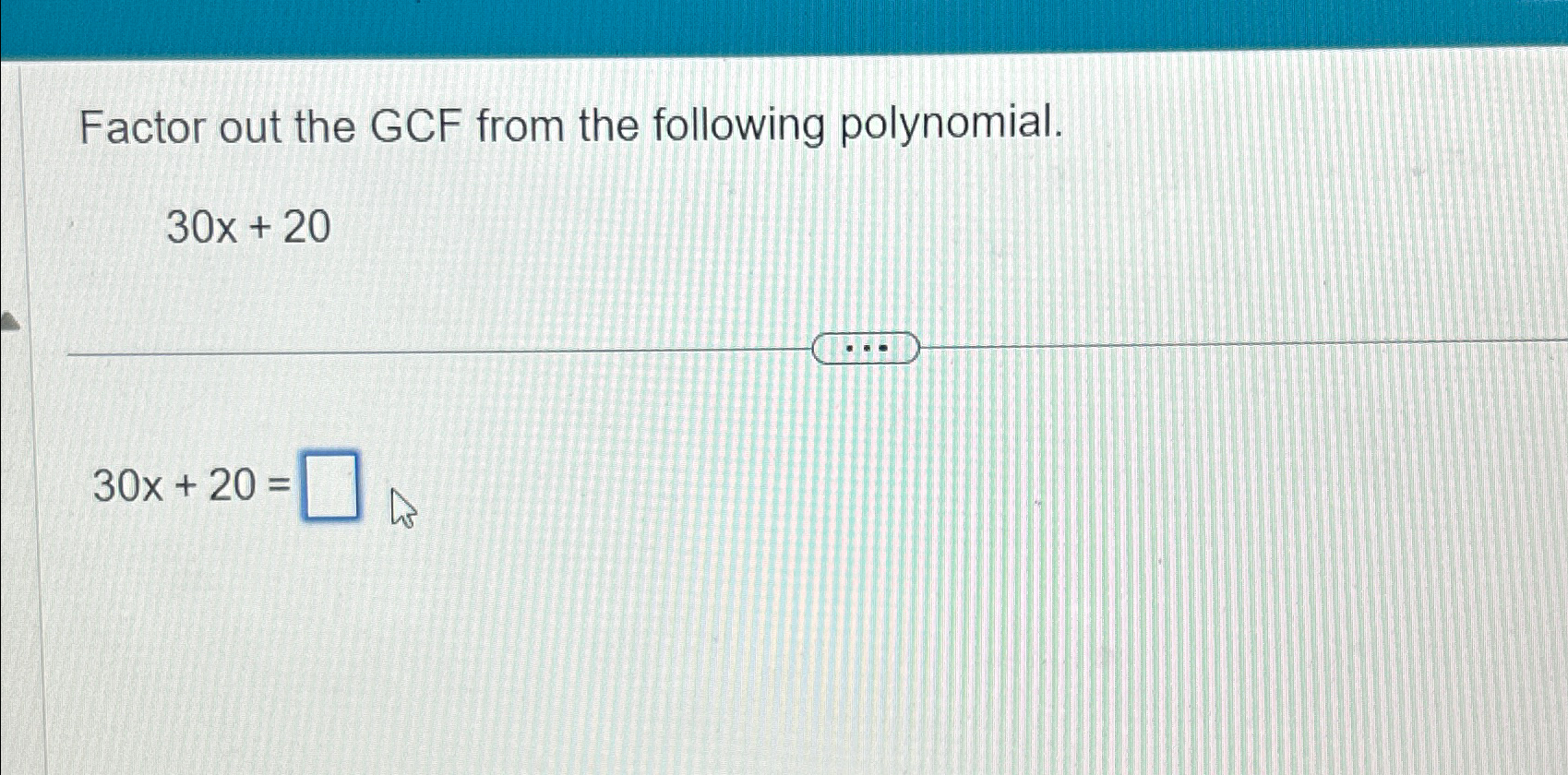 Solved Factor out the GCF from the following | Chegg.com