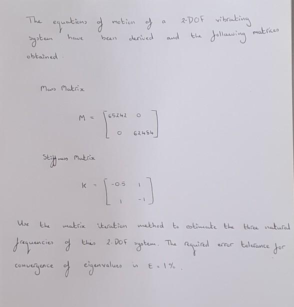 Solved Use The Matrix Iteration Method To Estimate The Three 