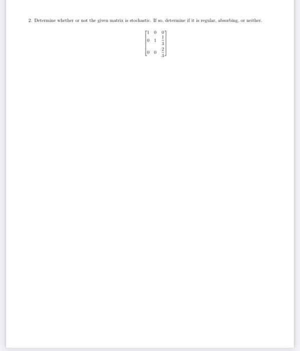 Solved 2. Determine whether or not the given matrix is | Chegg.com Solved 2. Determine whether or not the given matrix is | Chegg.com
