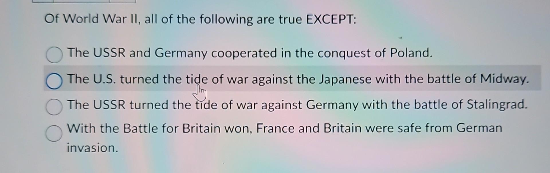 Of World War II, all of the following are true | Chegg.com