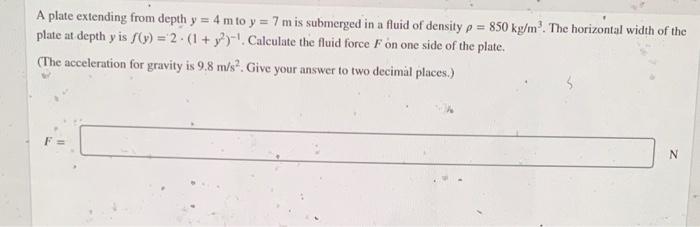 Solved A plate extending from depth y = 4 m to y = 7m is | Chegg.com