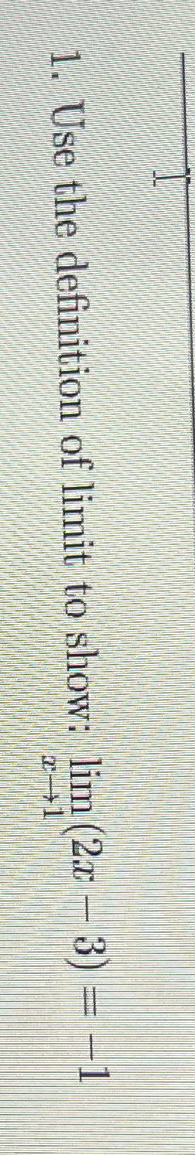 Solved Use the definition of limit to show: limx→1(2x-3)=-1 | Chegg.com