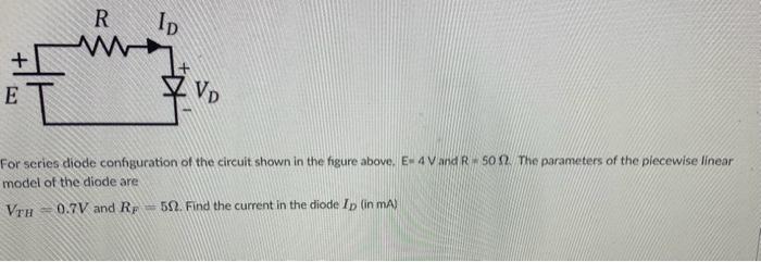 Solved For series diode configuration of the circuit shown | Chegg.com