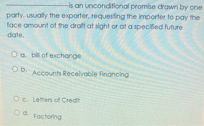 Solved ---is an unconditional promise drawn by one party, | Chegg.com