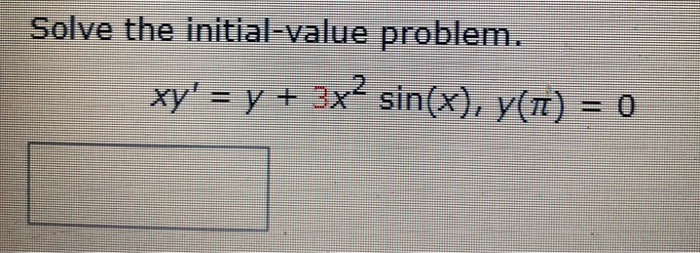 Solved Solve the initial-value problem. xy' = y + 3x2 | Chegg.com