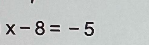 Solved x-8=-5 | Chegg.com