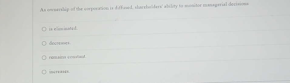 Solved As ownership of the corporation is diffused, | Chegg.com