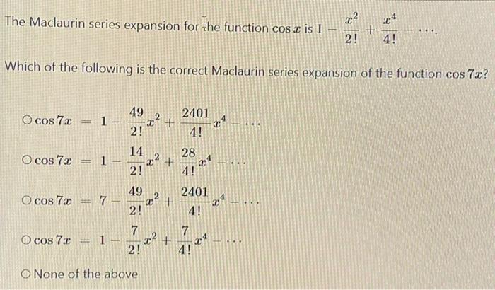 Solved The Maclaurin series expansion for the function cos z | Chegg.com